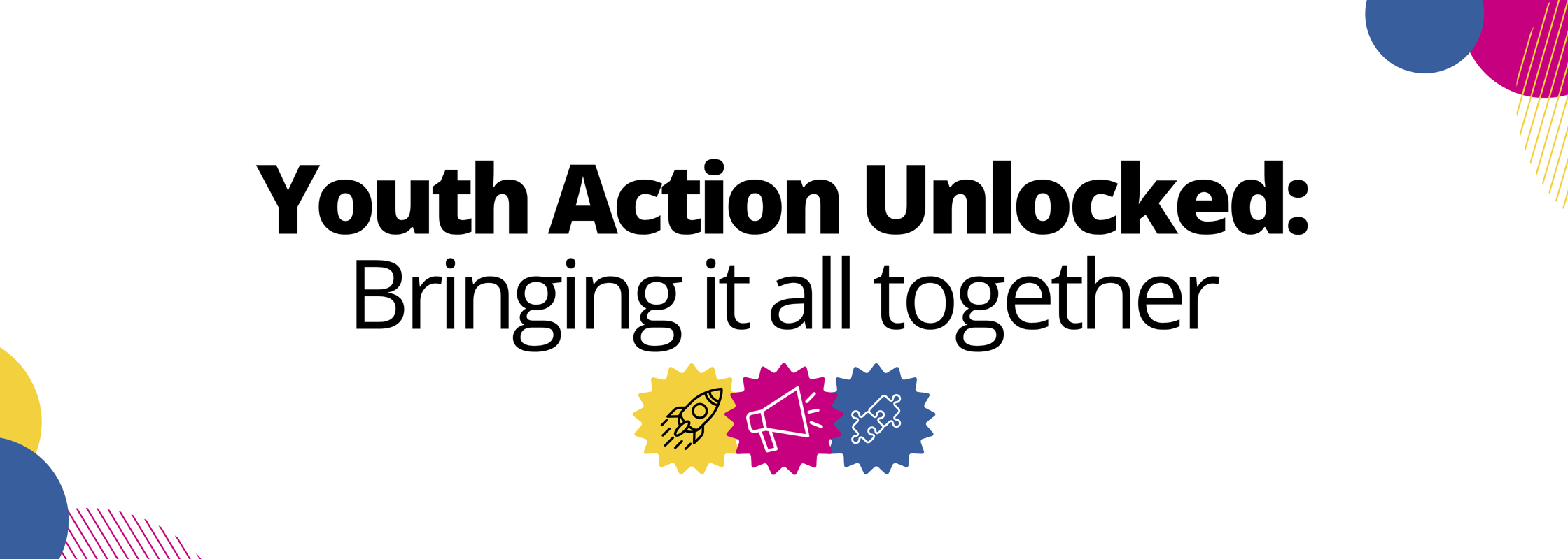 Youth Action Unlocked: Bringing It All Together