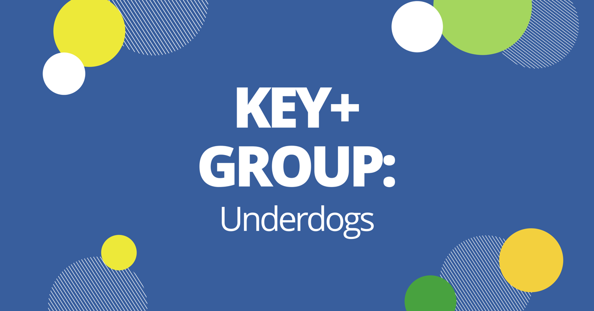 KEY+ Group: Underdogs